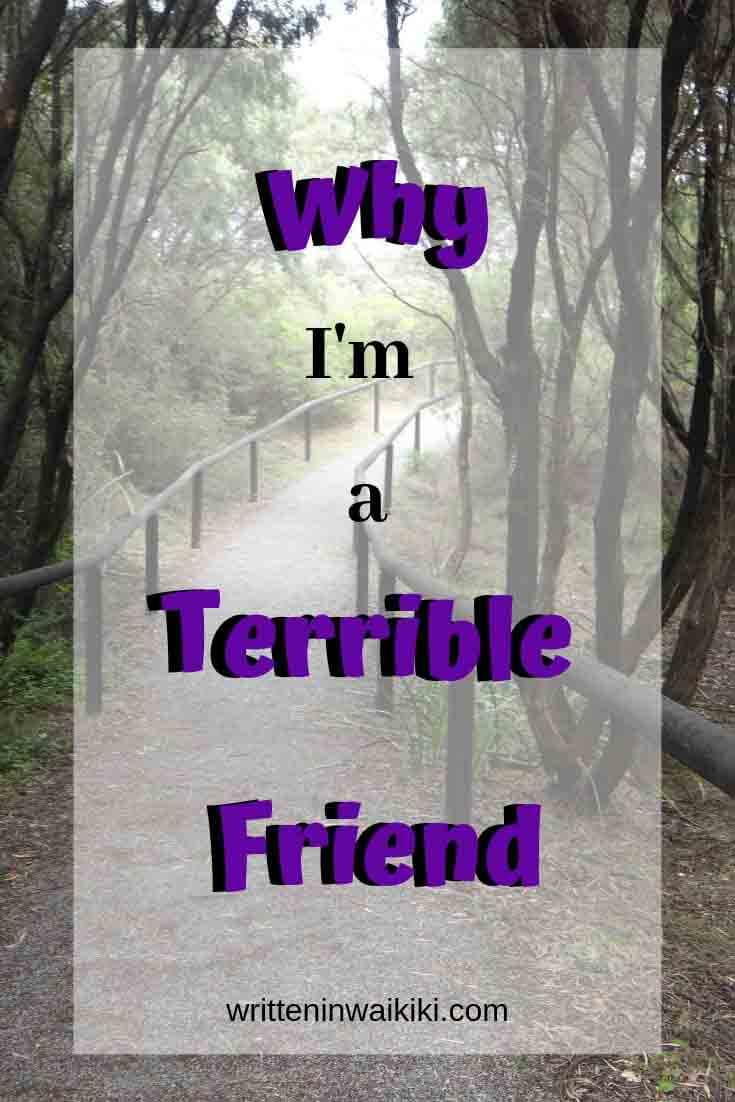Why I'm a Terrible Friend - Written in Waikiki