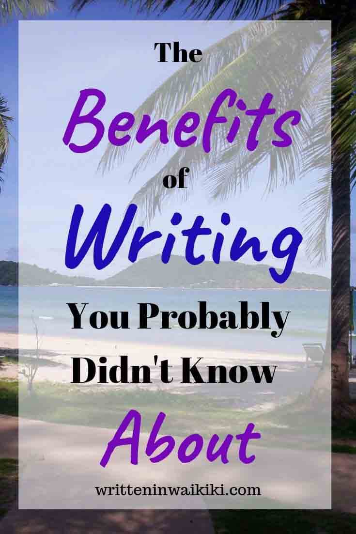 The Benefits of Writing - Written in Waikiki