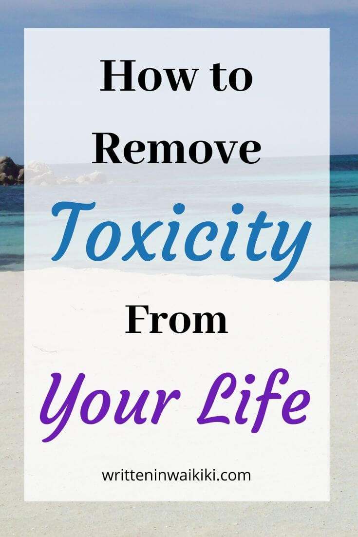 Removing Toxicity From Your Life - Written in Waikiki