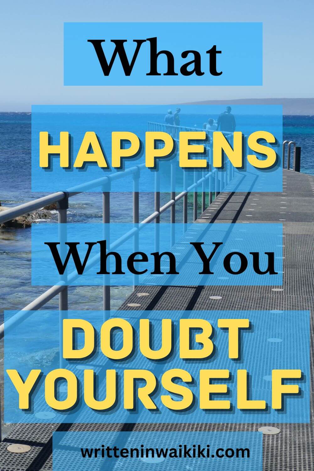 What Happens When You Doubt Yourself - Written in Waikiki